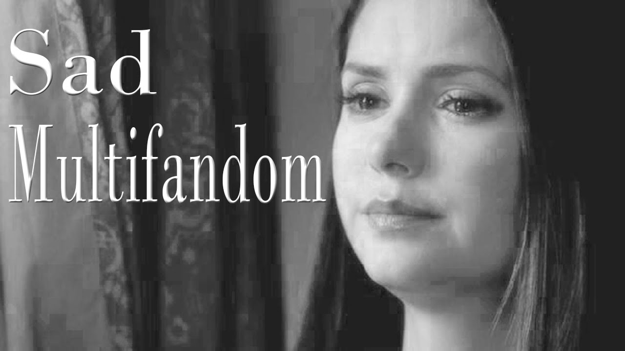 Sad Multifandom - YouTube