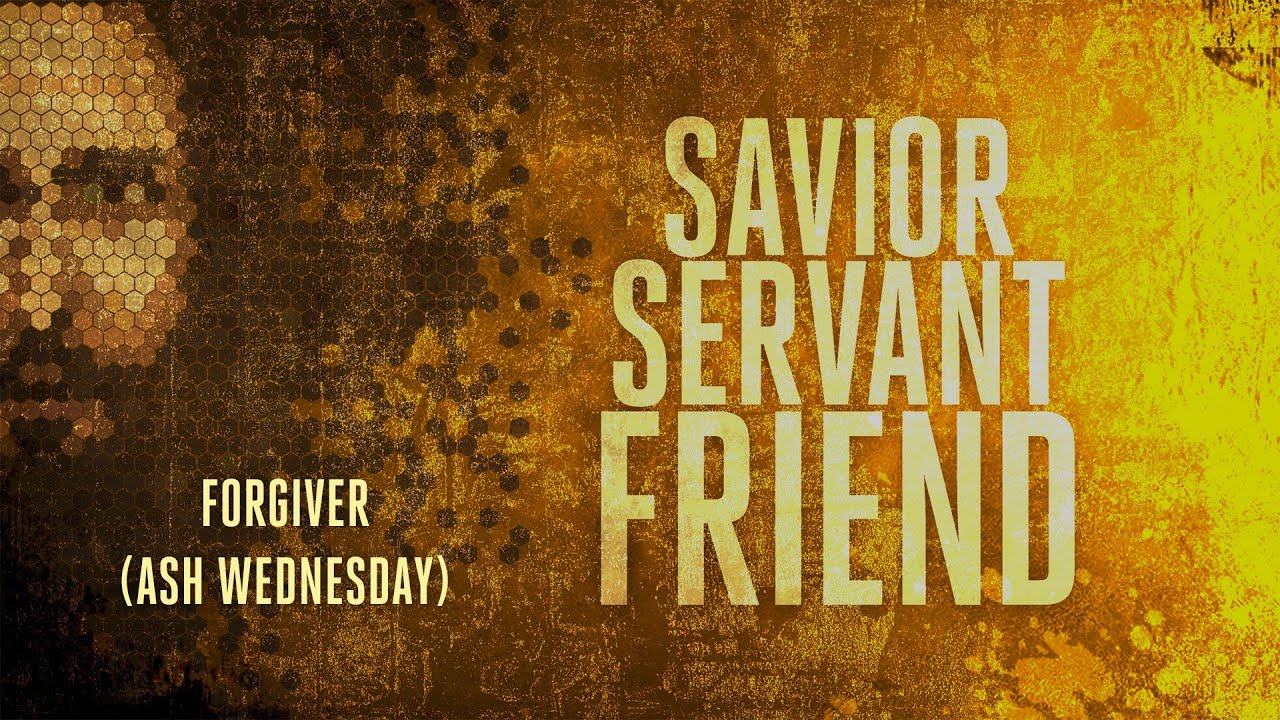 Message | Savior Servant Friend: Forgiver (Ash Wednesday) - YouTube