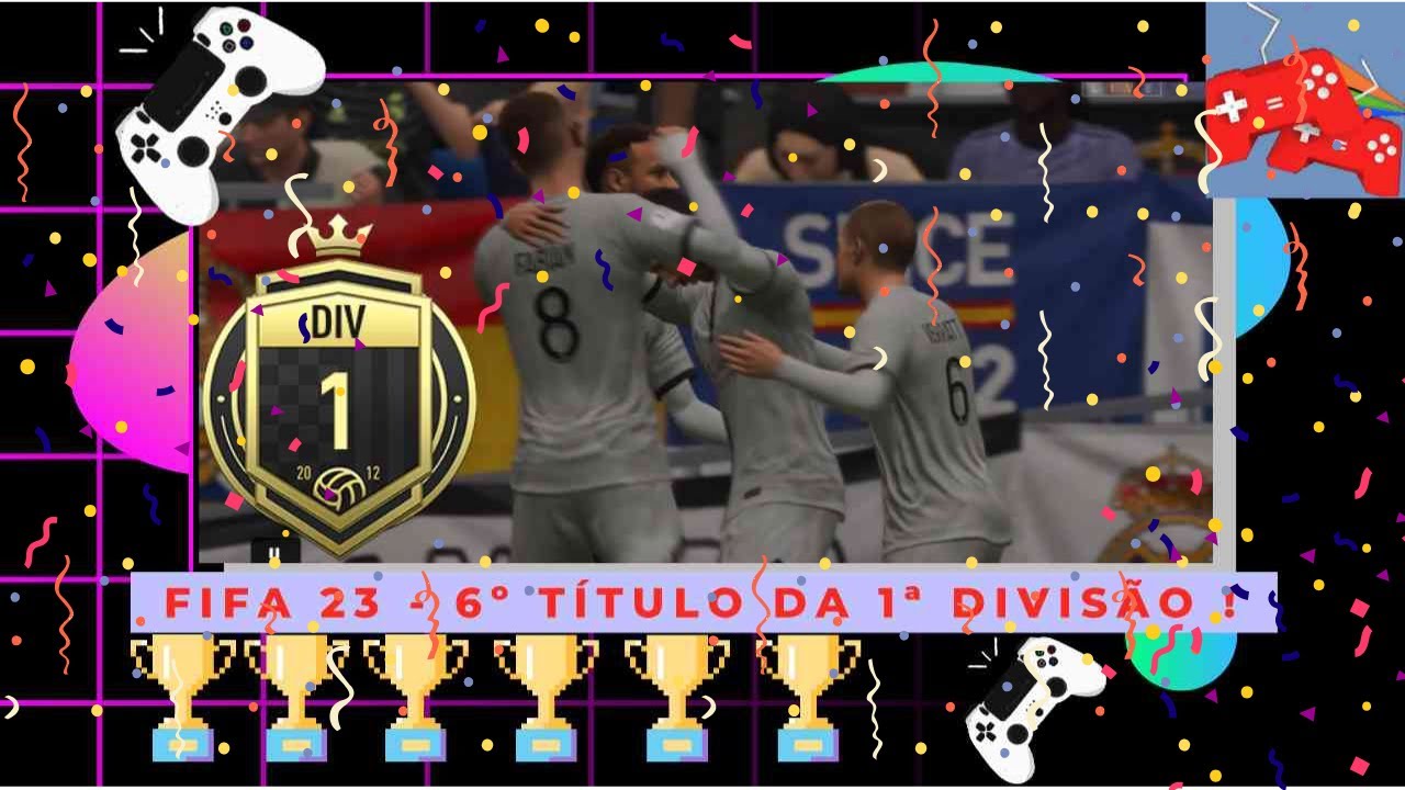 FIFA 23 - Título da 1ª Divisão pela 6ª vez e quinta consecutiva ...