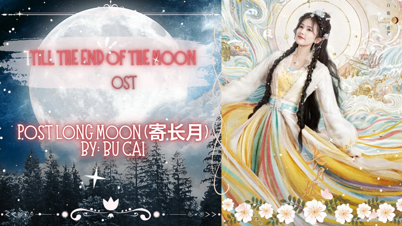 Post Long Moon (寄长月) by: Bu Cai - Till The End Of The Moon OST - YouTube