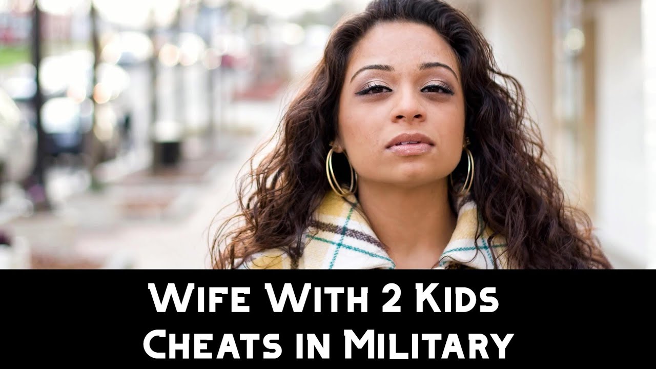 Wife With 2 Kids Cheats in Military - YouTube