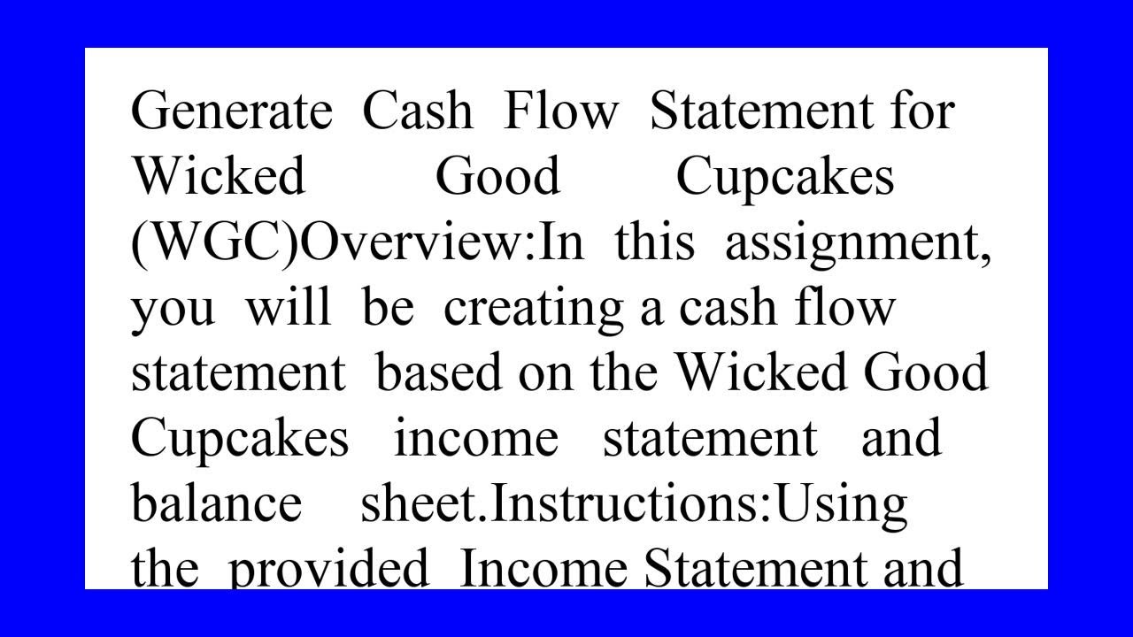 Generate Cash Flow Statement for Wicked Good Cupcakes WGC Overview In ...