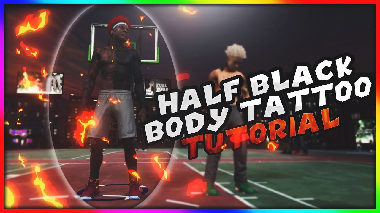 NBA 2K19 HALF BLACK BODY TATTOO TUTORIAL | CHEESER BODY TATTOOS 😭🤢 🤮 ...