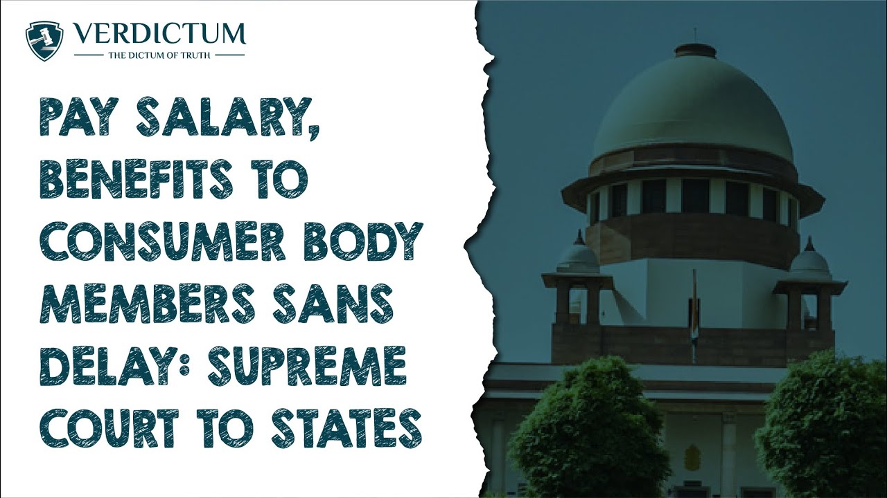 Pay Salary, Benefits To Consumer Body Members Sans Delay: Supreme Court ...