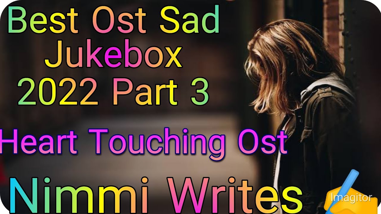 Best Heart Touching Sad Ost Songs Jukebox Part 3[Ost Sad Jukebox ...