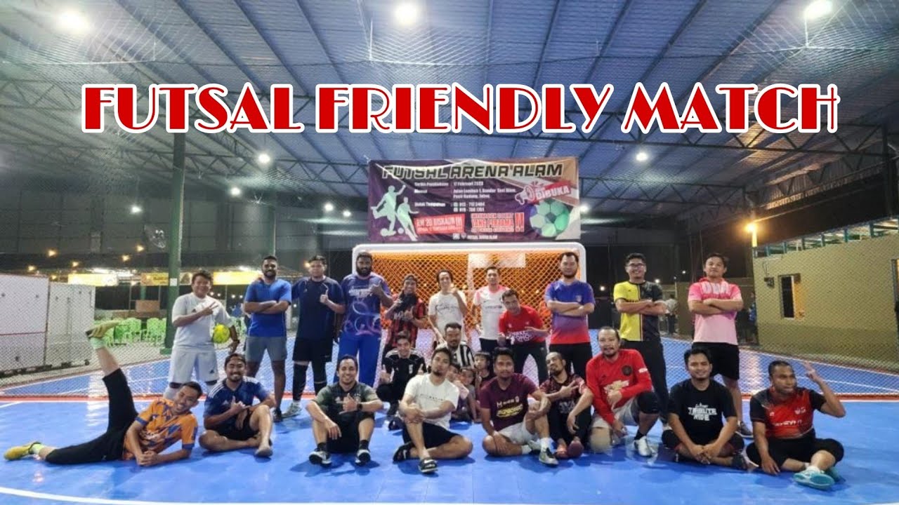FRIENDLY MATCH | Futsal Arena Alam | Part 1/2. - YouTube