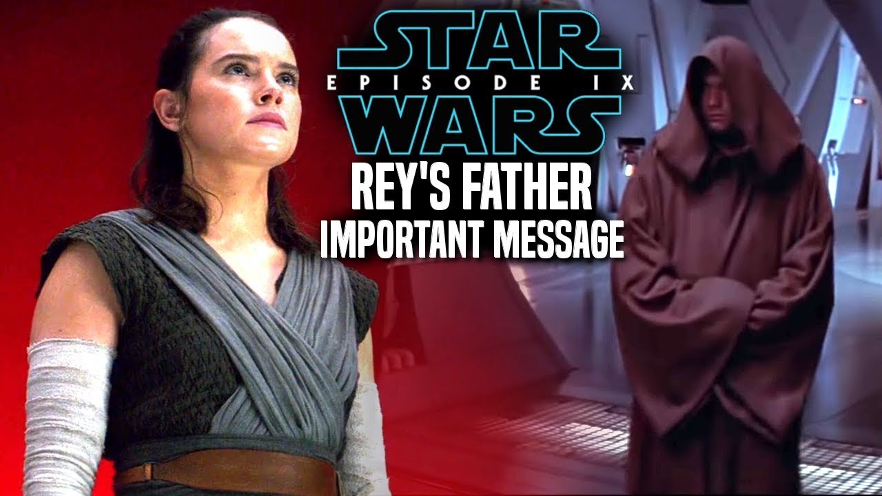 Star Wars Episode 9 Rey's Father Important Message Leaked! (Star Wars ...