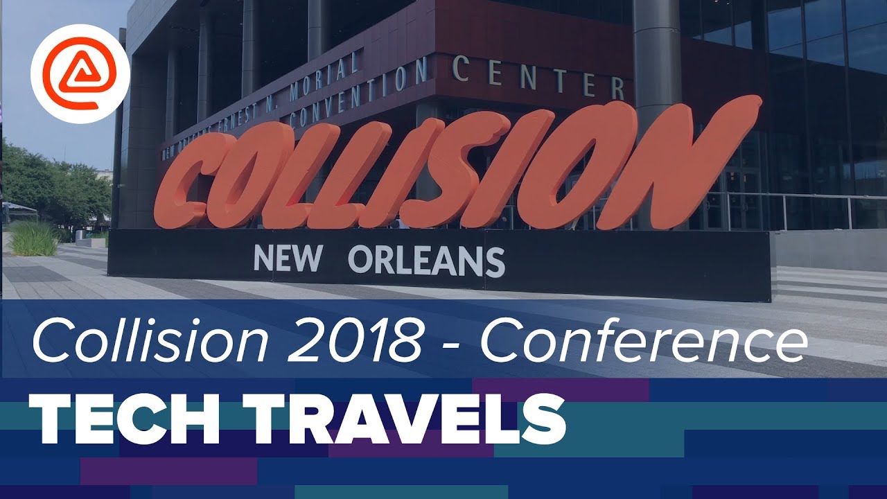 Tech Travels - Collision 2018 - New Orleans - YouTube