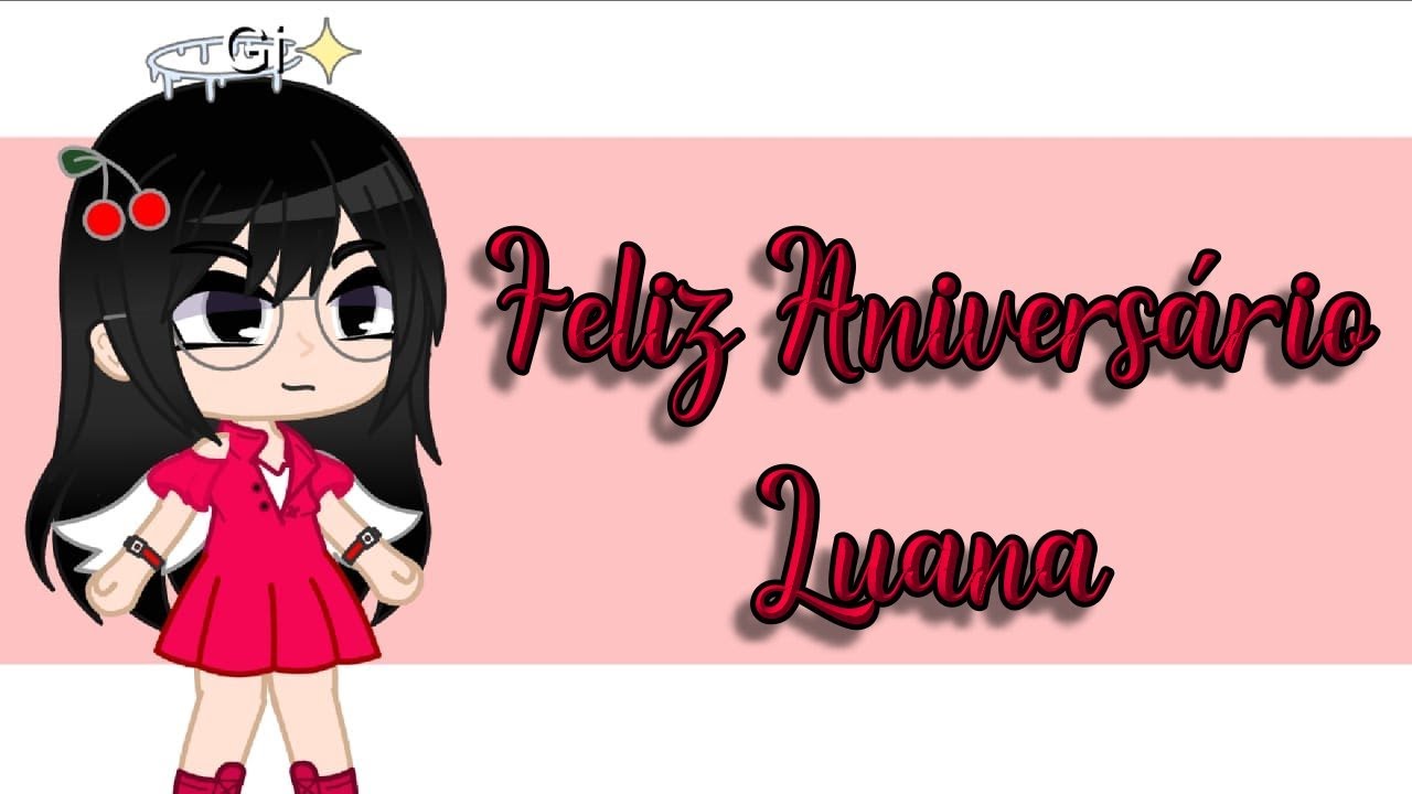 Um Feliz Aniversário Luana ♡ - YouTube