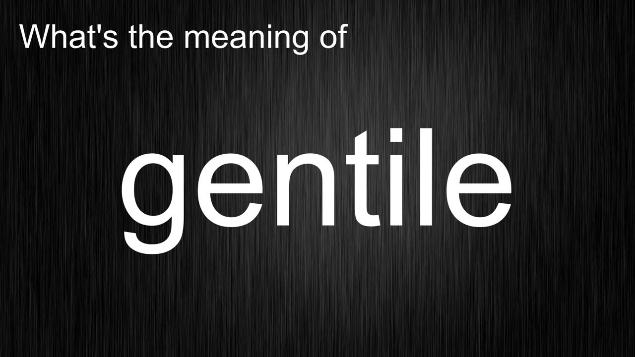 What's the meaning of "gentile", How to pronounce gentile? - YouTube