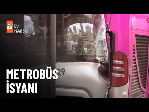 Metrobüs kazasında ölen yolcunun ailesinden isyan - atv Ana Haber 11 Mayıs 2025