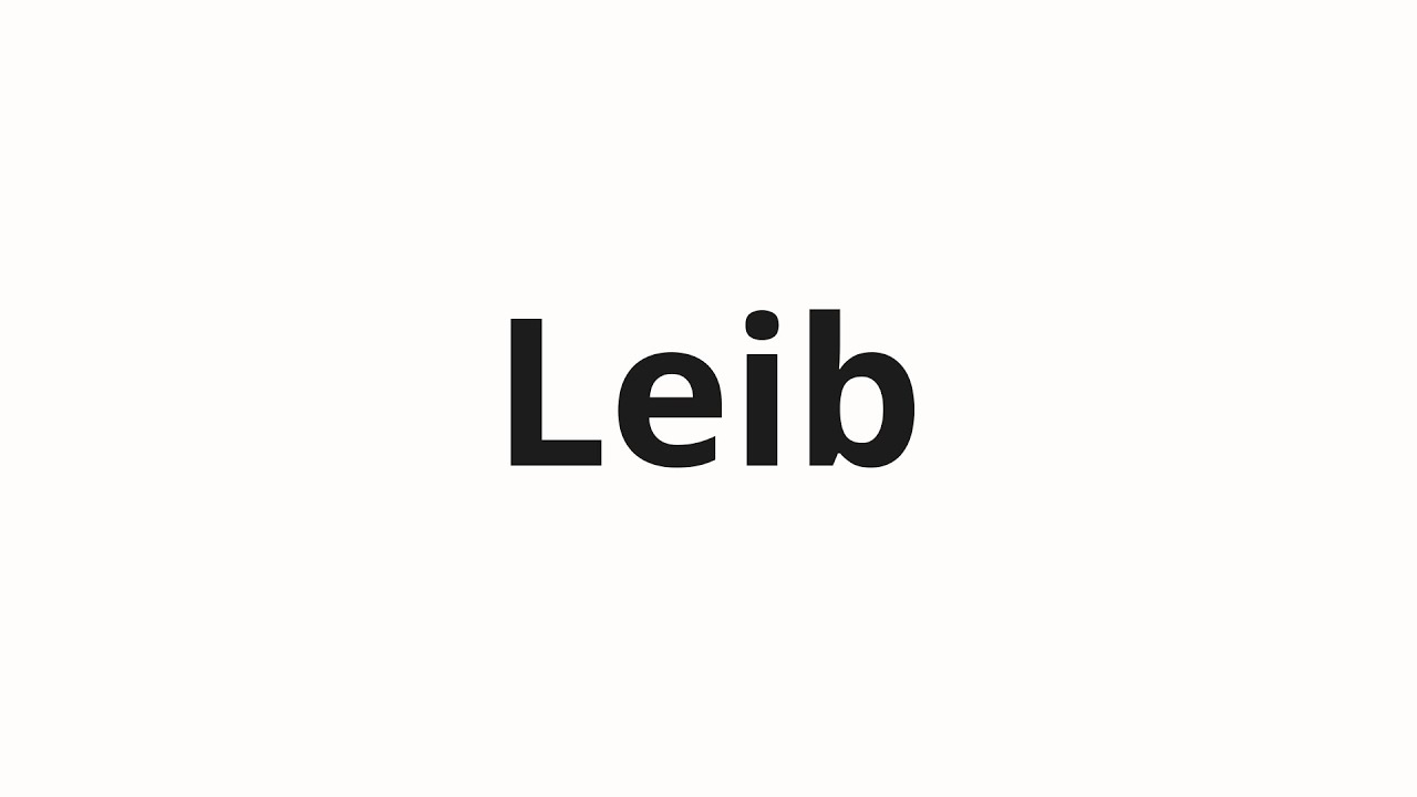 How to pronounce Leib - YouTube