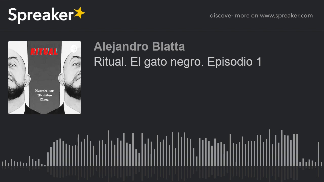 Ritual. El gato negro. Episodio 1 (hecho con Spreaker) - YouTube
