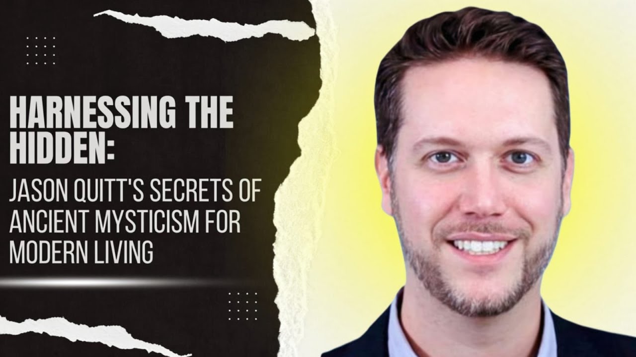 Harnessing the Hidden: Jason Quitt's Secrets of Ancient Mysticism for ...