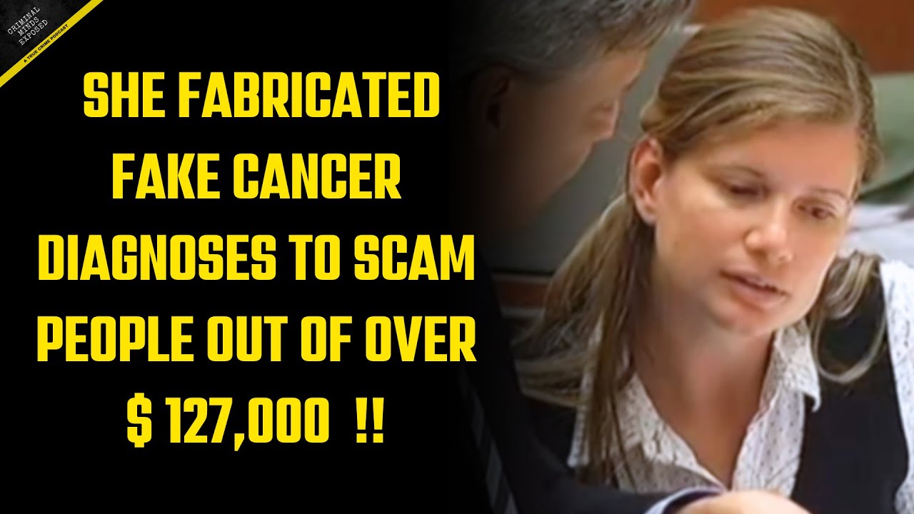 The Woman Who Faked Cancer To Scam Thousands - YouTube