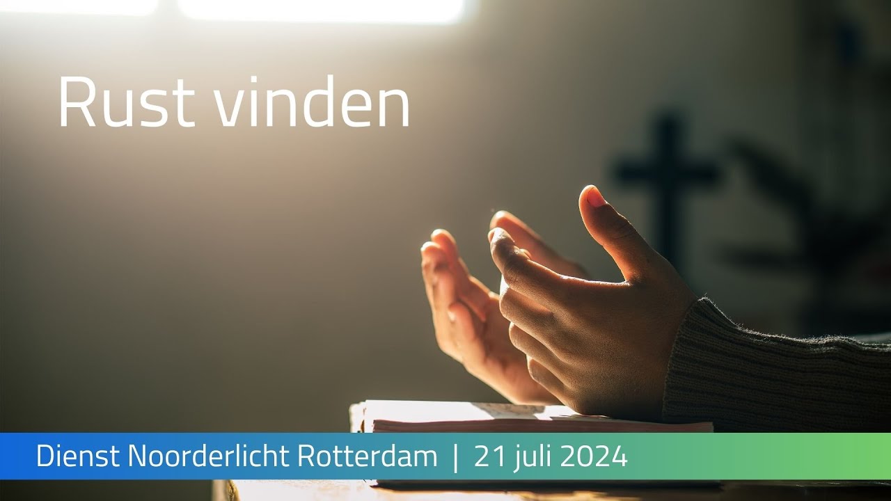 Rust vinden | Dienst Noorderlicht Blijdorp 21 juli 2024 - YouTube