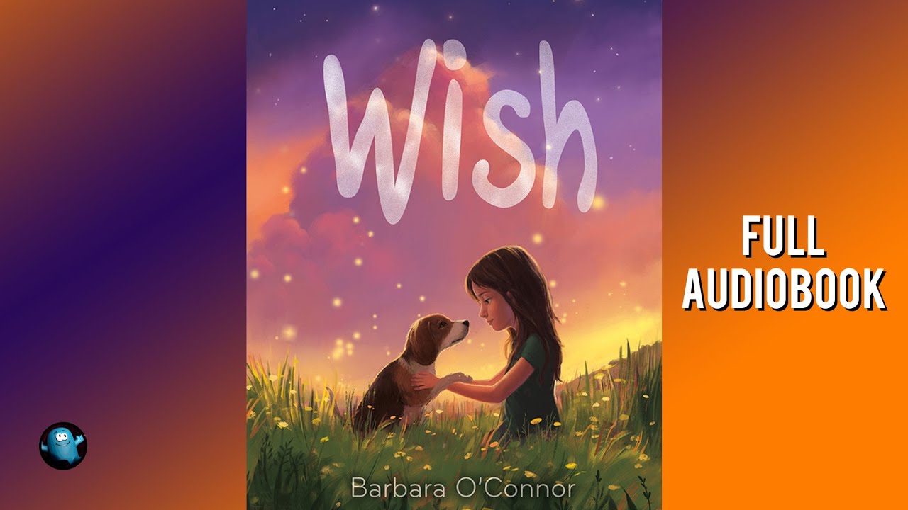 WISH ⭐ By Barbara O'Connor | Complete Audiobook Read by Mr. Nick - YouTube