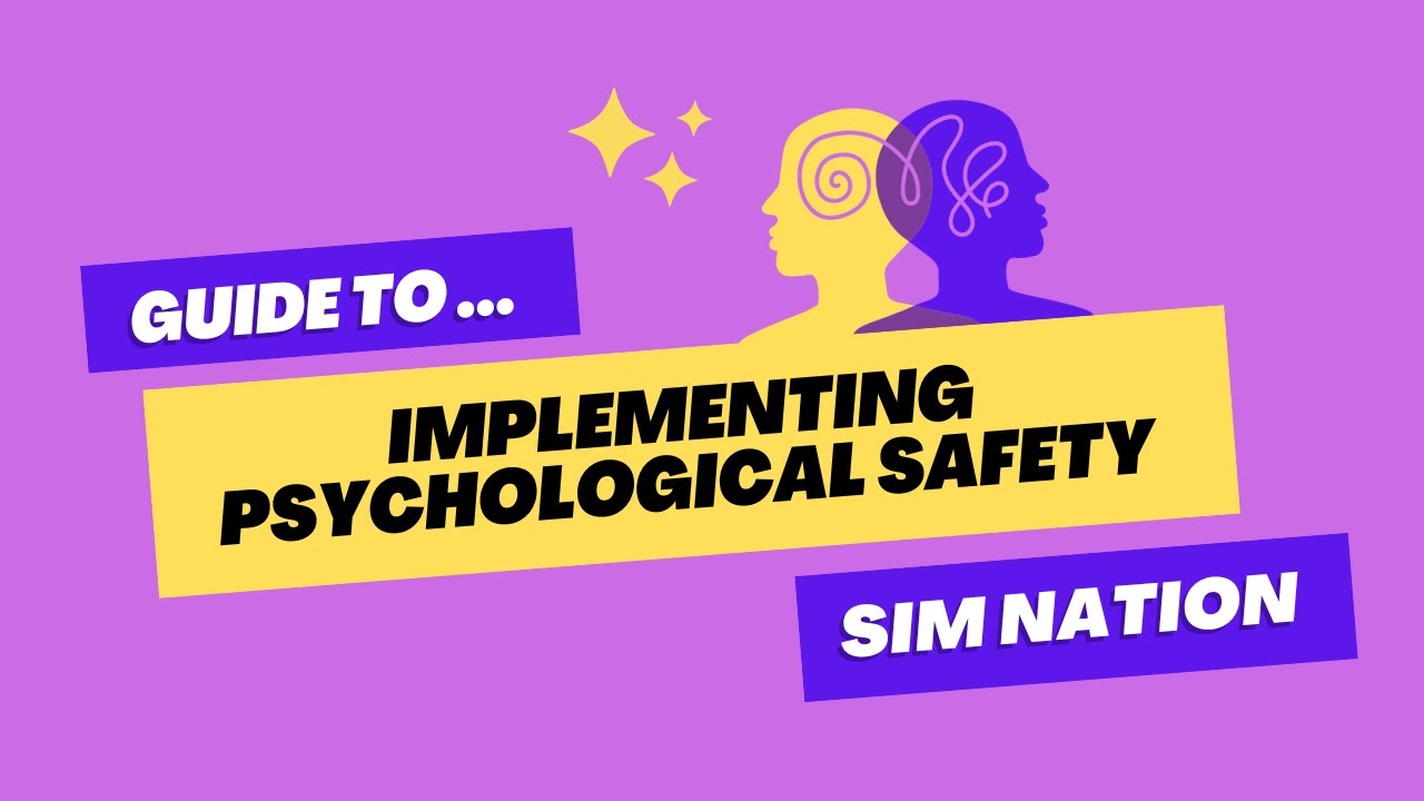 Simulationist's Guide to Implementing Psychological Safety - YouTube