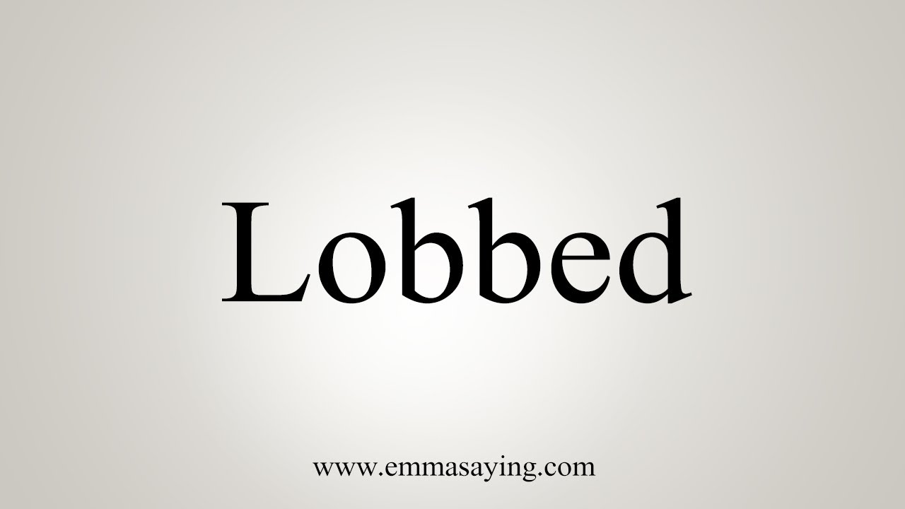 How To Say Lobbed - YouTube