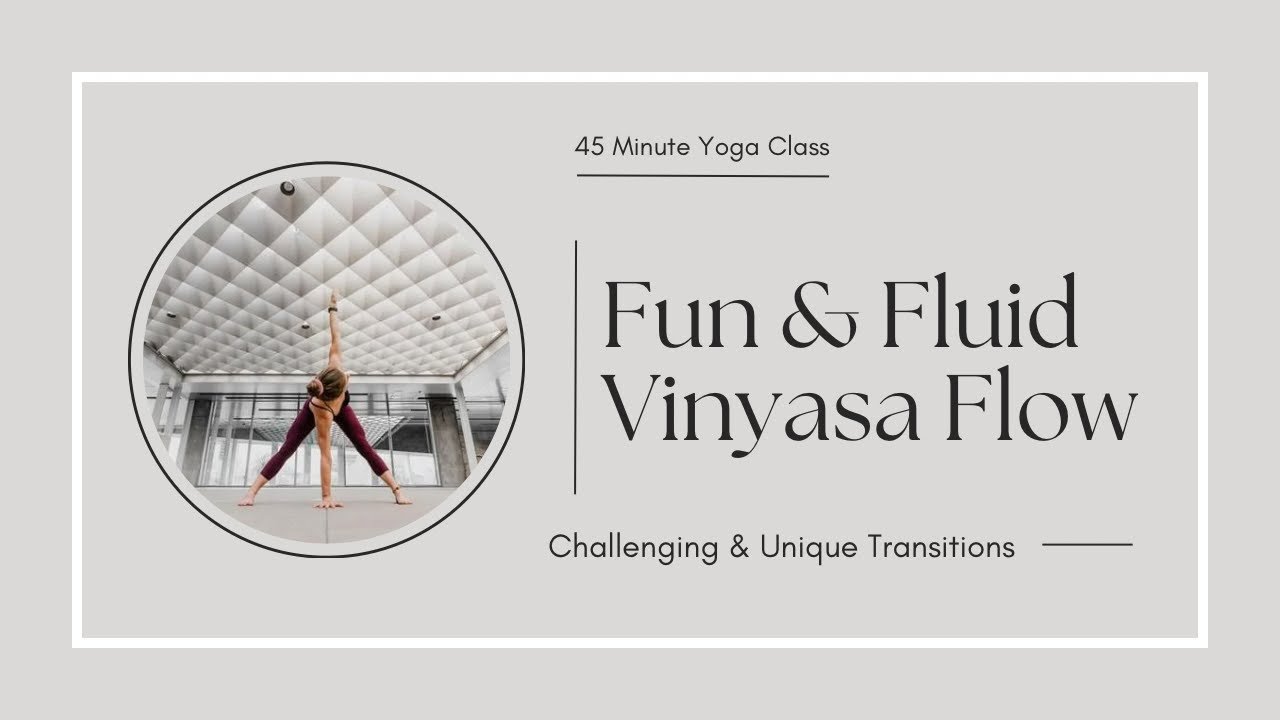 Fun & Fluid Flow | 45 Minute Yoga Class | Unique Transitions - YouTube