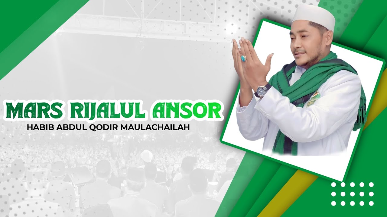 MARS RIJALUL ANSOR HABIB ABDUL QODIR MAULACHAILAH [ OFFICIAL MUSIC ] - YouTube