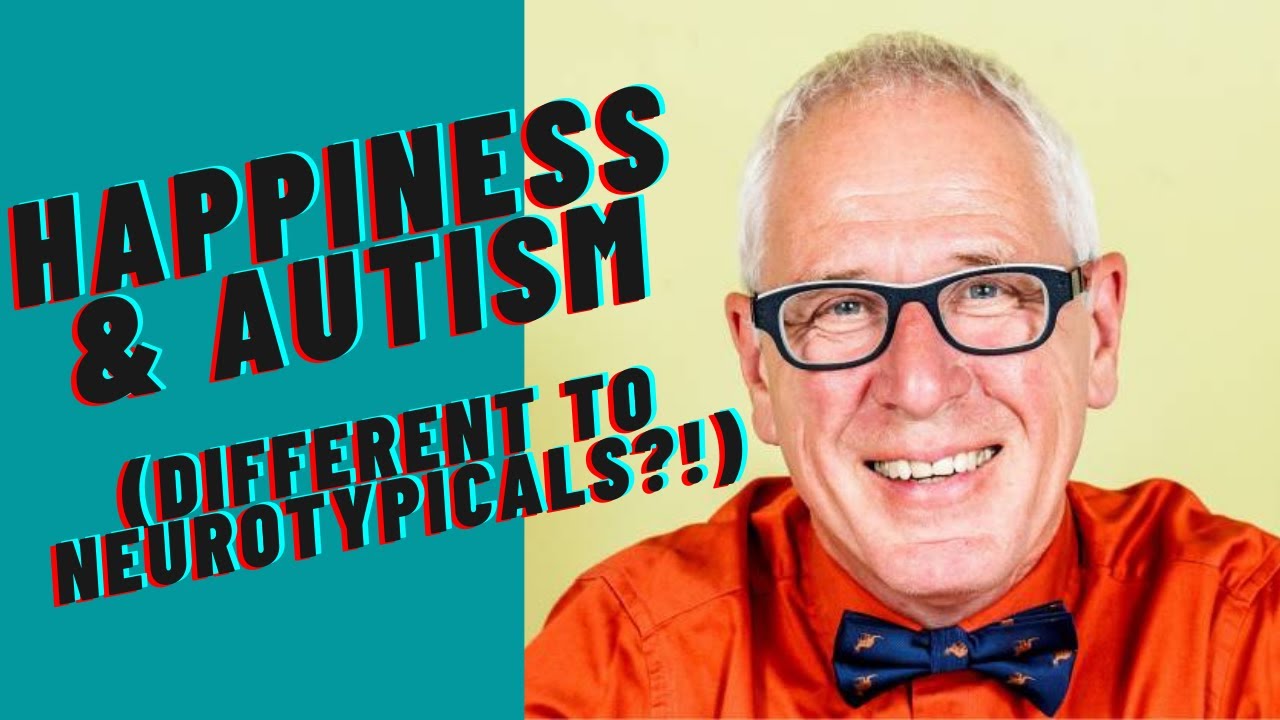 Happiness & Autism - different to neurotypicals? - YouTube