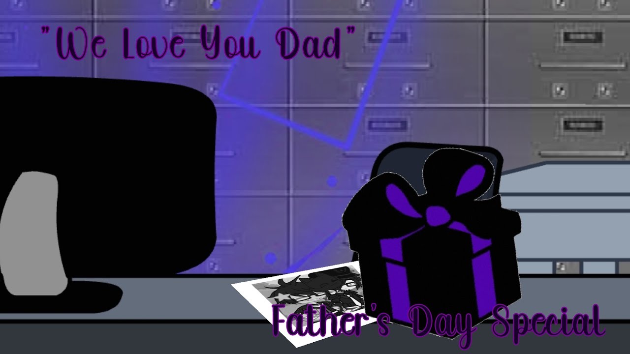 "We Love You Dad" / Late Father's Day Special / FNAF / Afton Family ...