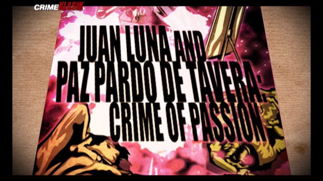 Juan Luna and Paz Pardo de Tavera: Crime of Passion | Crime Klasik ...