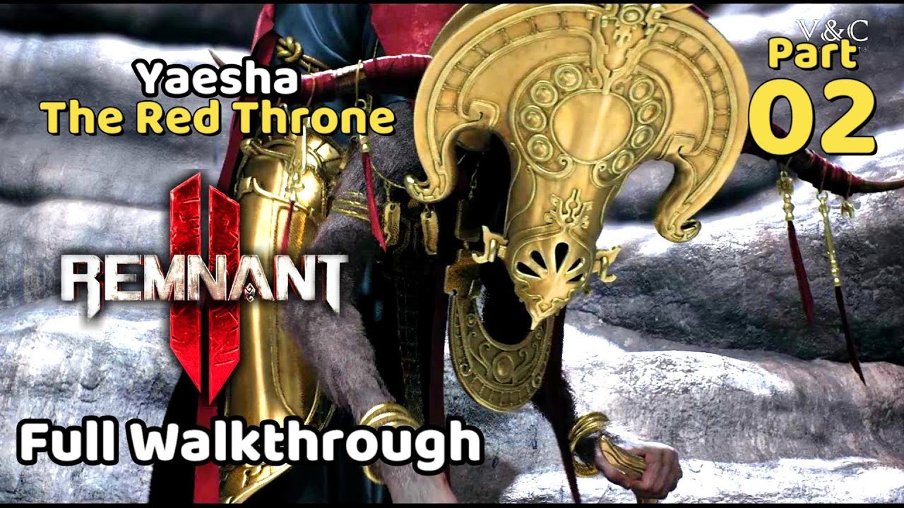 Remnant 2 Full Walkthrough Part 02 Yaesha - The Red Throne | The ...