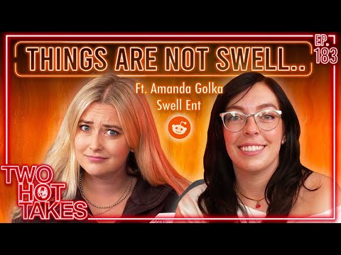 Things Are Not Swell.. Ft. Amanda of Swell Entertainment || Two Hot Takes Podcast || Reddit Stories