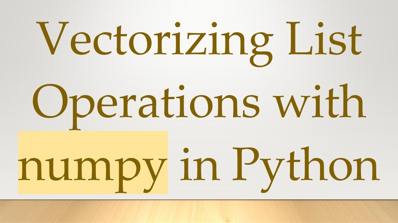 Vectorizing List Operations with numpy in Python - YouTube