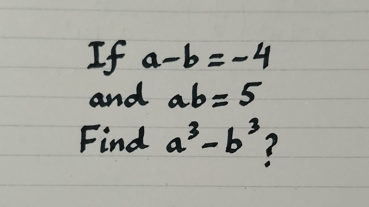 If a-b=-4 and ab=5 then find the value of a³-b³? || Algebraic Identity ...