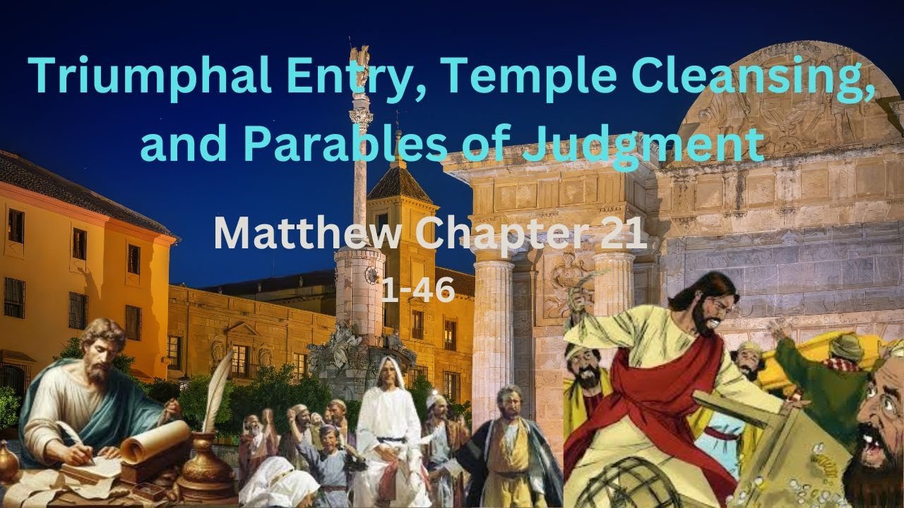 Delving into Matthew Chapter 21: Triumphal Entry, Temple Cleansing, and ...