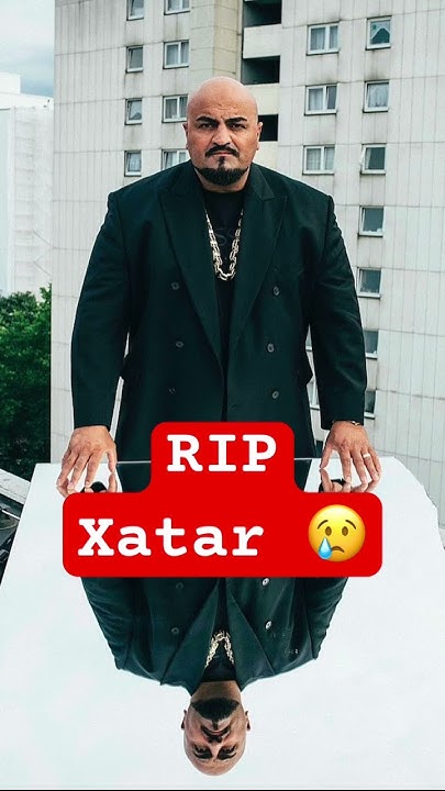 RIP Xatar - Ruhe in Frieden 😢 #xatar #rip #ruheinfrieden - YouTube