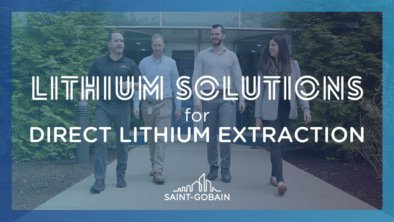 Saint-Gobain Lithium Solutions for Direct Lithium Extraction - YouTube