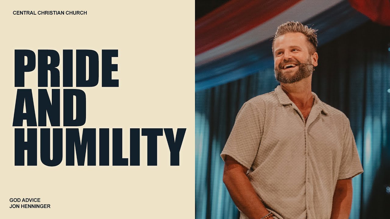 Pride and Humility - GOD ADVICE Week 5 | Jon Henninger | Central ...