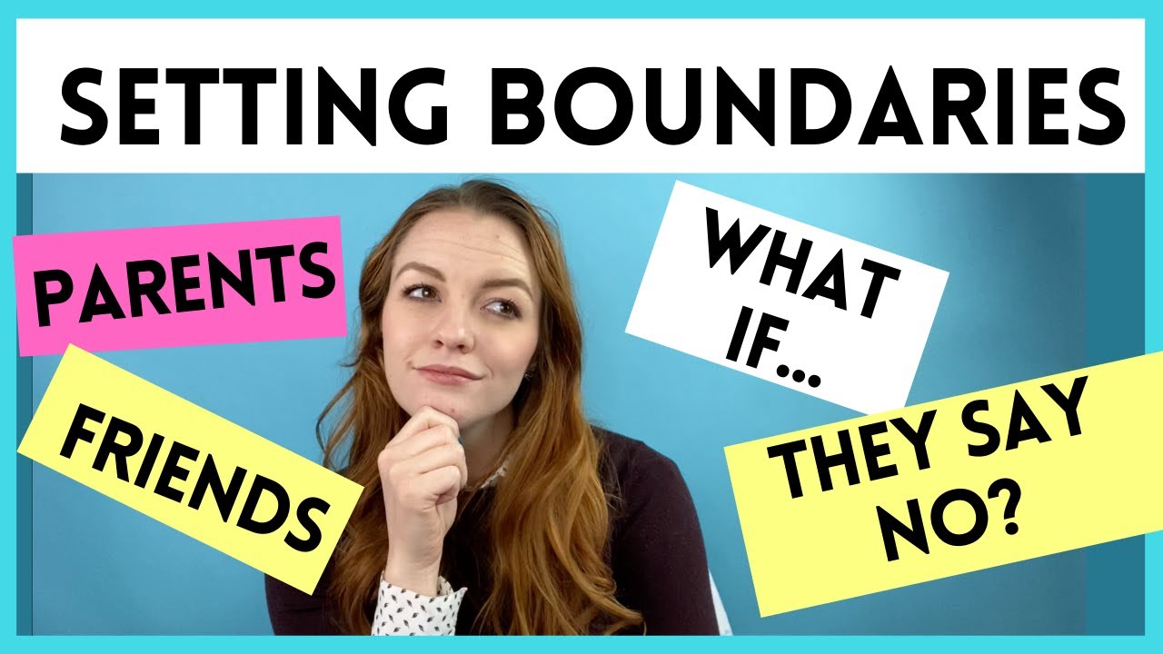 SETTING BOUNDARIES WITH YOUR FRIENDS AND PARENTS How to set boundaries ...