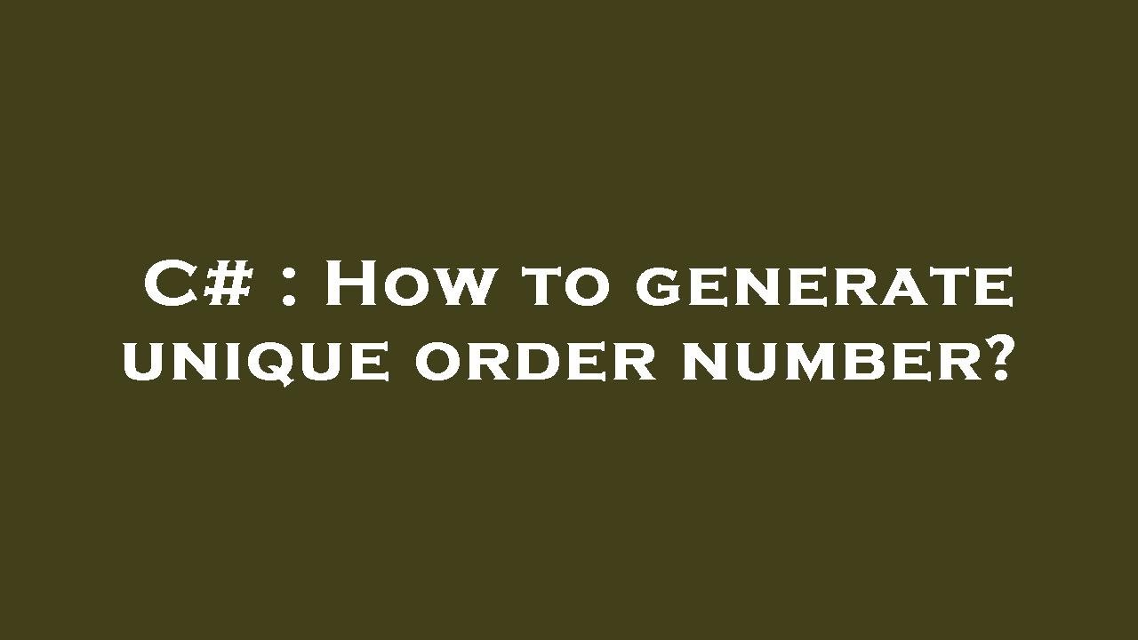 C# : How to generate unique order number? - YouTube