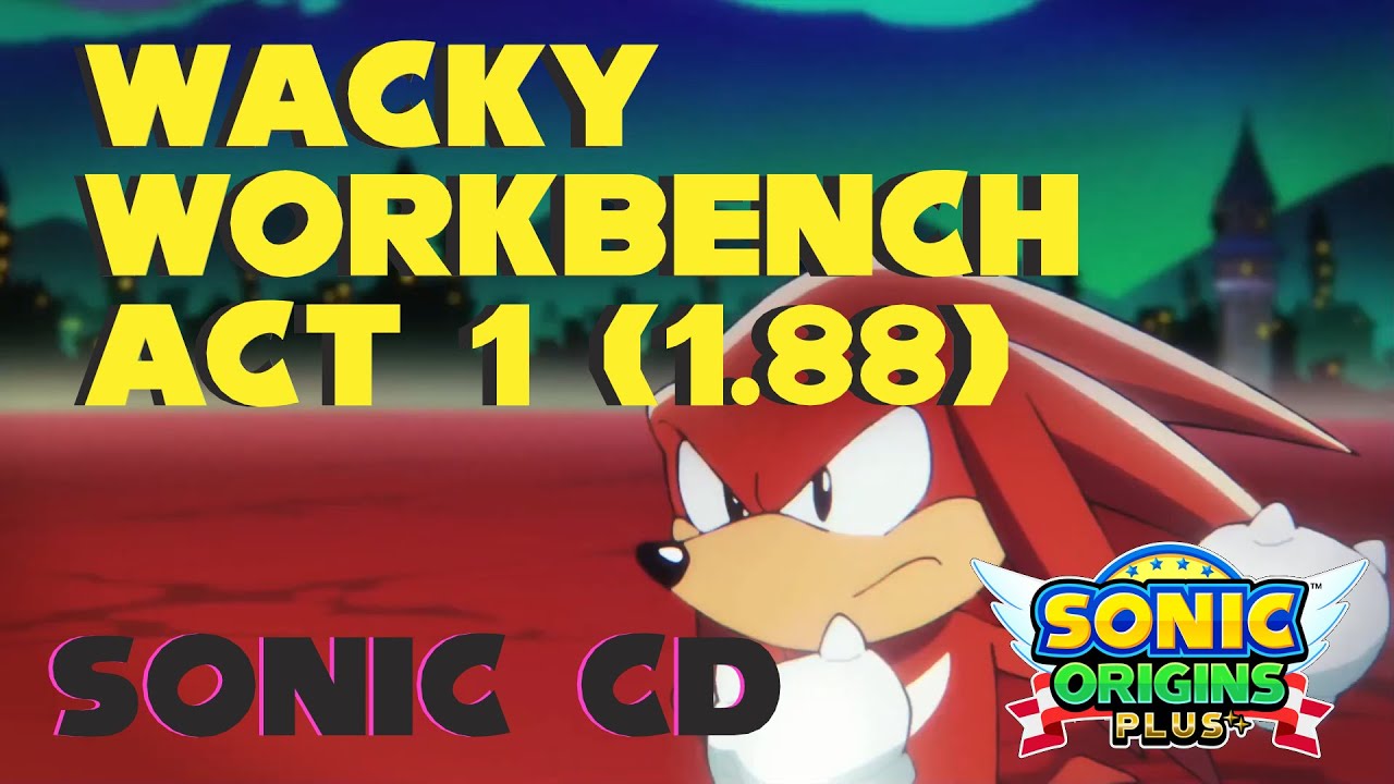 [TiedWR] Sonic Origins - Sonic CD | Wacky Workbench 1 as Knuckles (1.88 ...