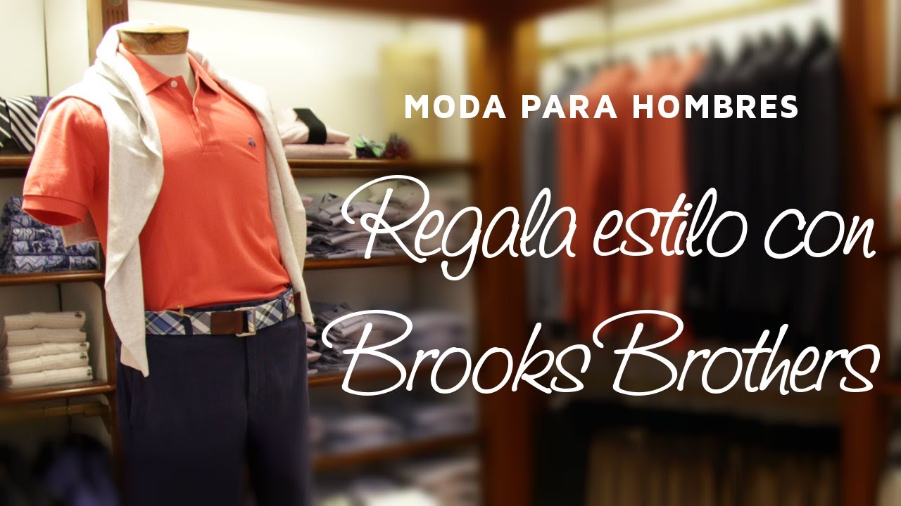 Moda para hombres de finos gustos con Brooks Brothers | Unicas.pe - YouTube