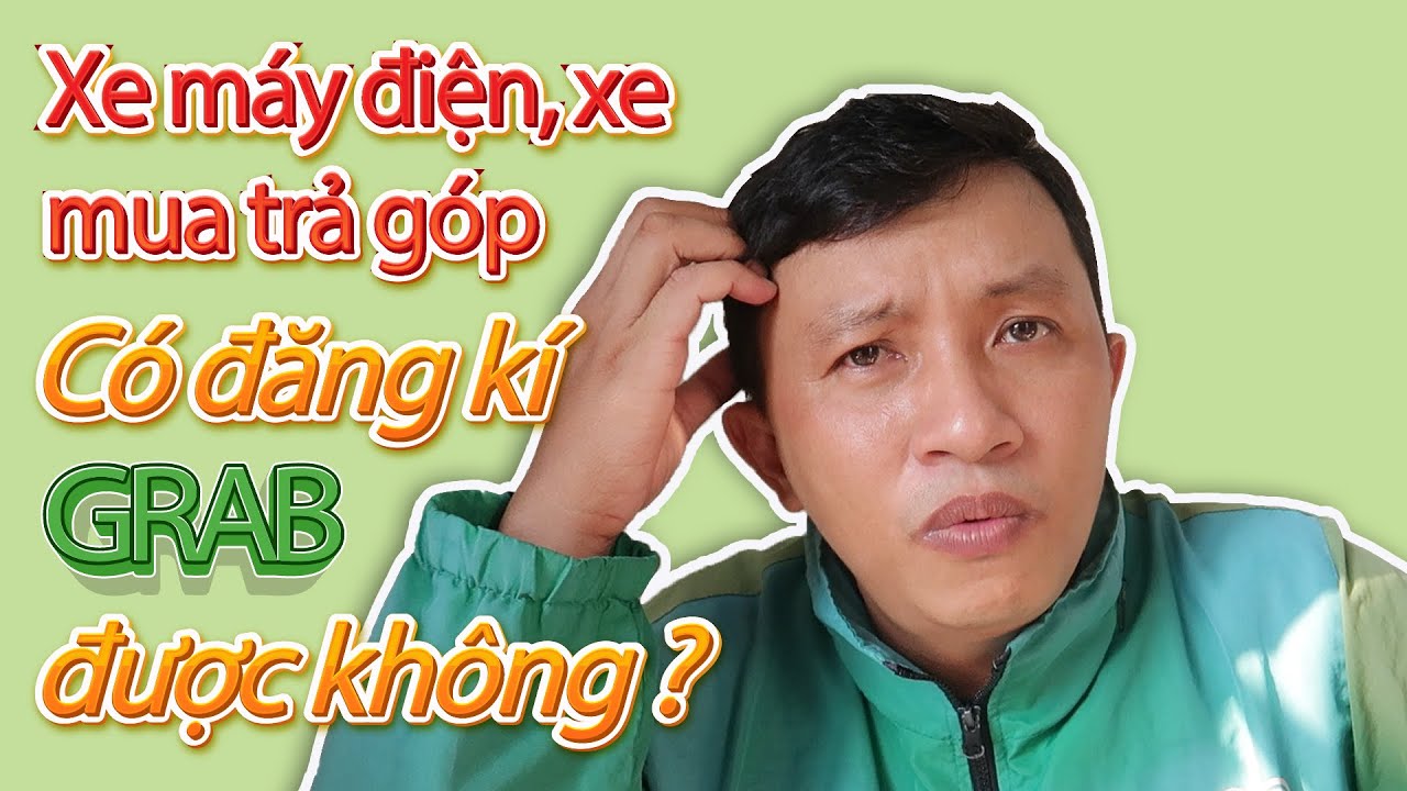 Thu Nhập 1 Tháng Chạy GRAB #22 | Xe Máy Điện, Xe Mua Trả Góp Có Được ...