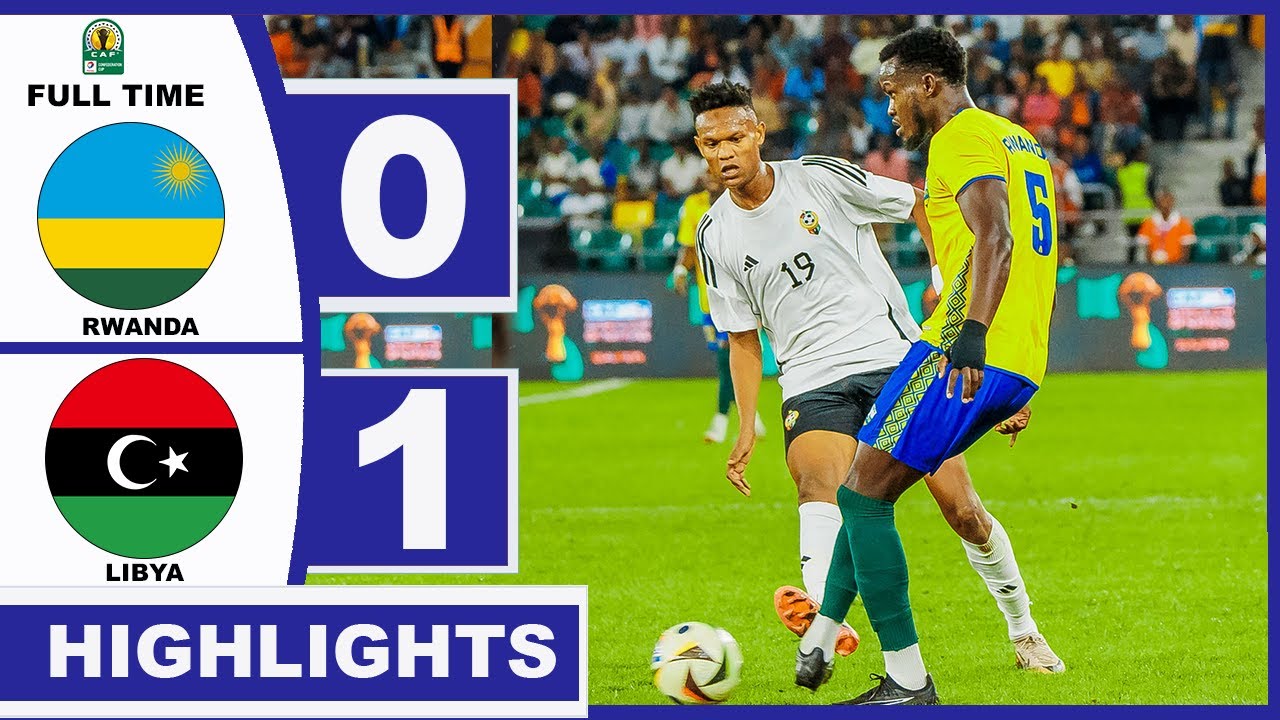 Highlights & Goal : Rwanda 0 - 1 Libya ( AFCON QUALIFIERS 2025 ) - YouTube