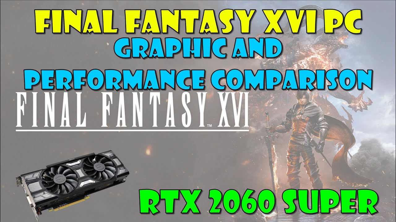 Final Fantasy XVI PC Version, Graphic and Benchmark comparison! via RTX ...