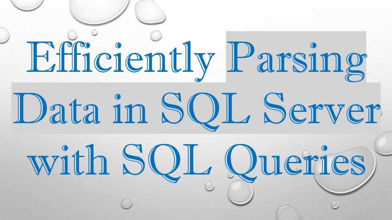 Efficiently Parsing Data in SQL Server with SQL Queries - YouTube
