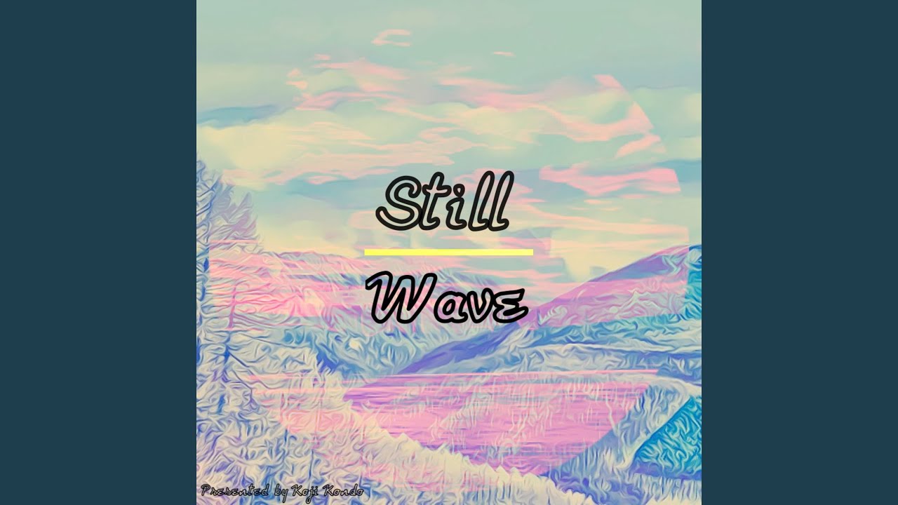 Still Wave - YouTube