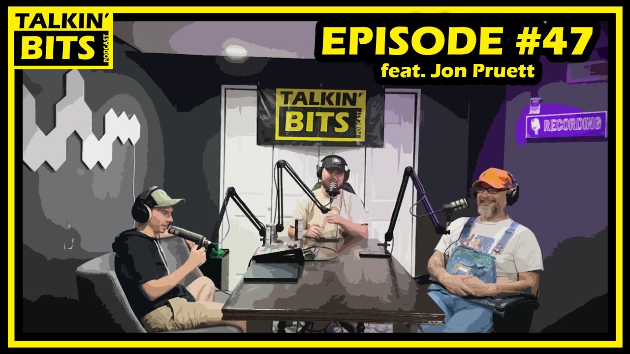 Talkin' Bits Podcast- Episode 47 feat. Jon Pruett (Pruett Chronicles 4 ...