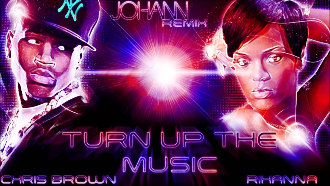 Chris Brown ft. Rihanna - Turn Up The Music (Johann Remix) - YouTube