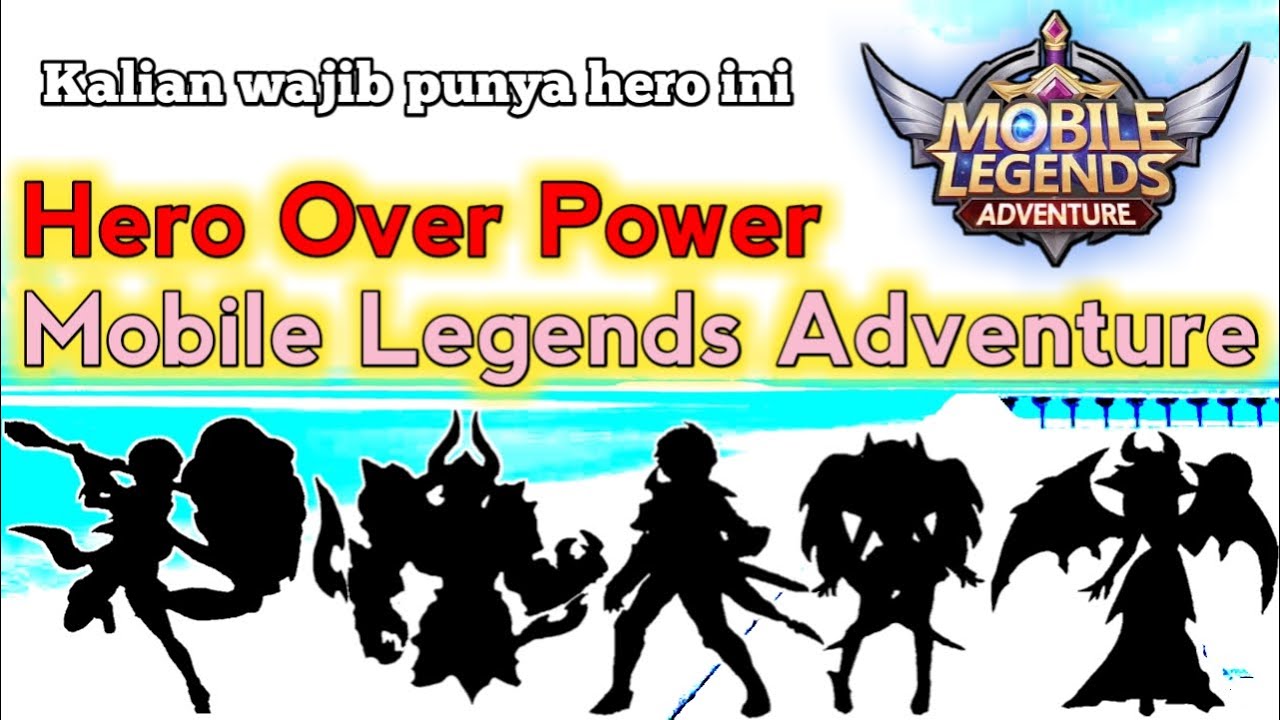 Hero Over Power Mobile Legends Adventure - YouTube
