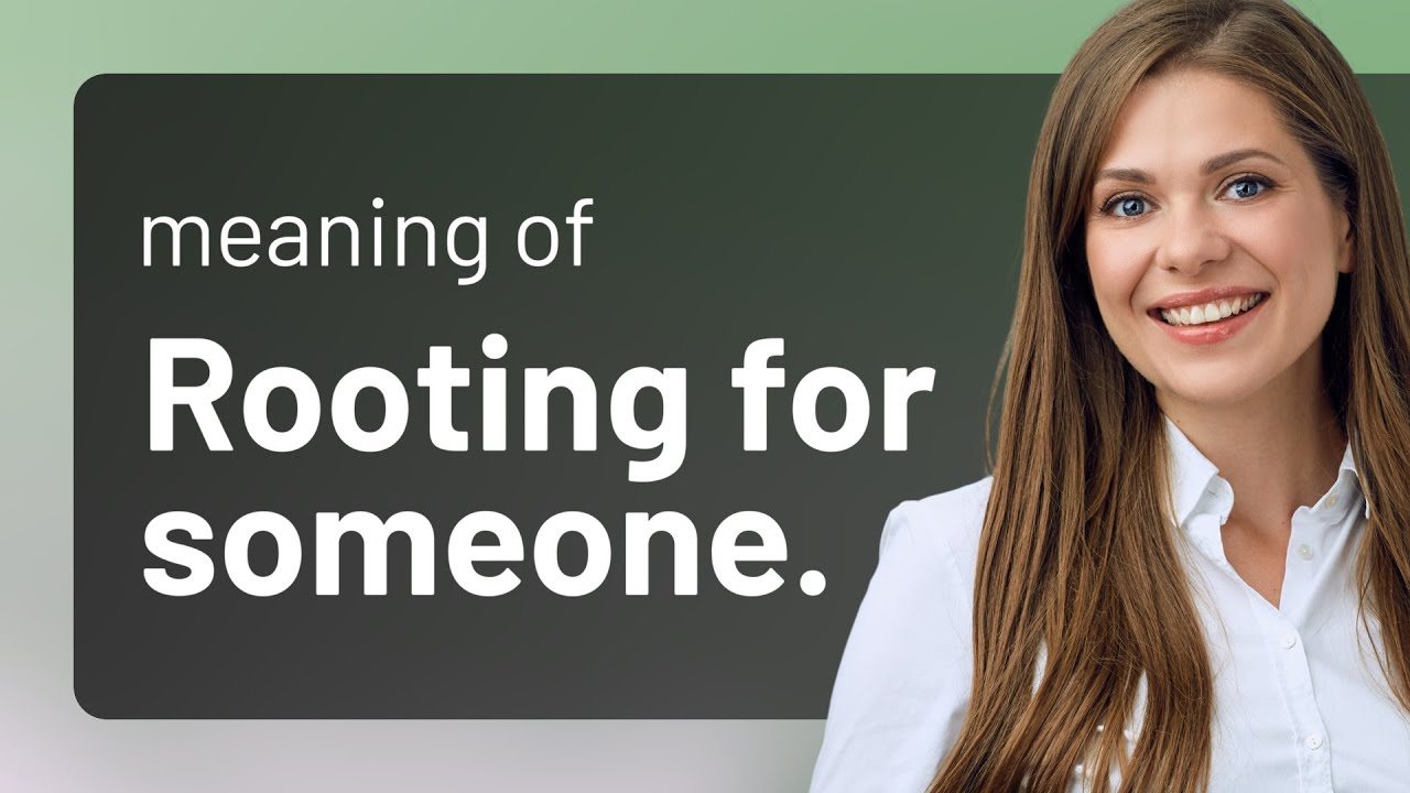 Rooting for You: Understanding a Popular English Phrase - YouTube