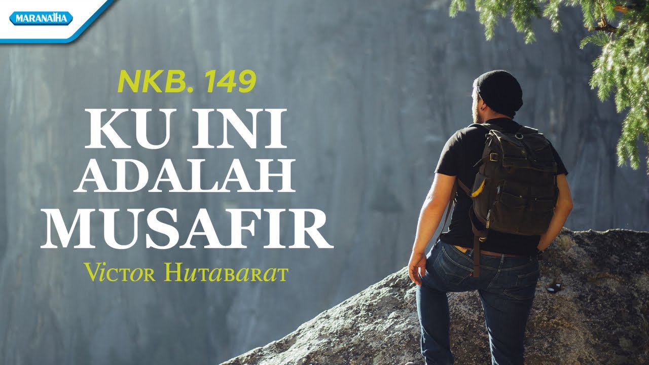 NKB. 149 - Ku Ini Adalah Musafir - Victor Hutabarat (Official lyric ...